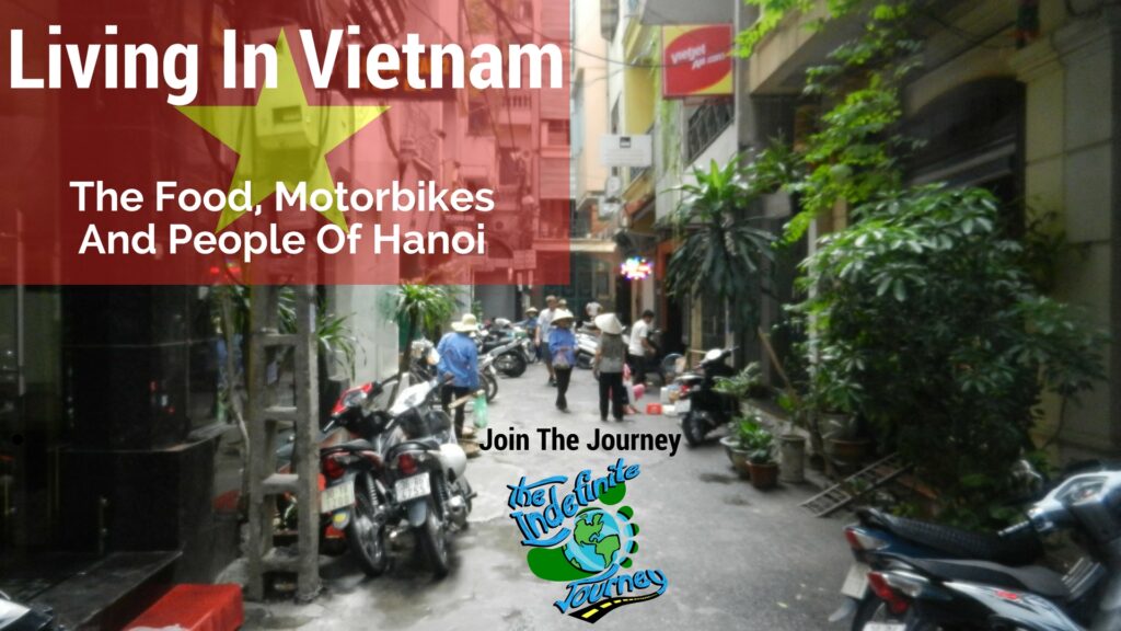 Living In Vietnam – The Food, Motorbikes And People Of Hanoi – IJ Travel Co