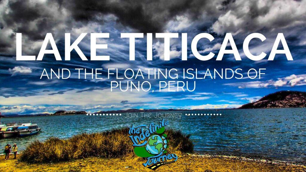 Lake Titicaca And The Floating Islands of Puno, Peru – IJ Travel Co