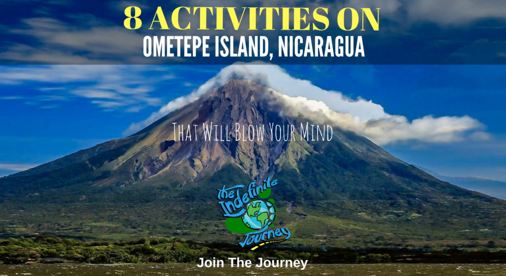 Eight Activities On Ometepe Island, Nicaragua That Will Blow Your Mind ...
