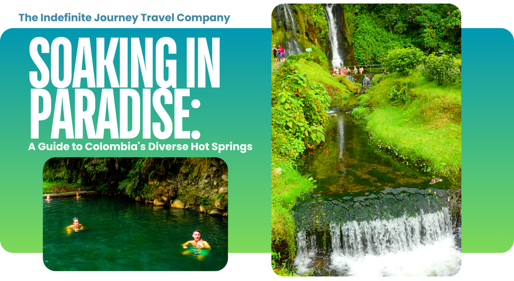 Soaking in Paradise: A Guide to Colombia’s Diverse Hot Springs – IJ ...